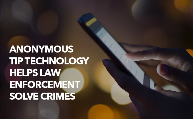 Anonymous Tip Technology Helps Law Enforcement Solve Crimes - Police ...